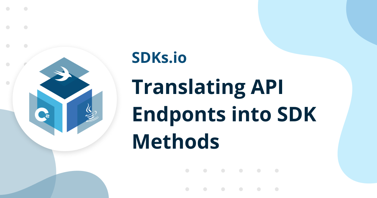 Translating API Endpoints into SDK Methods | SDKs.io Translating API Endpoints into SDK Methods | SDKs.io