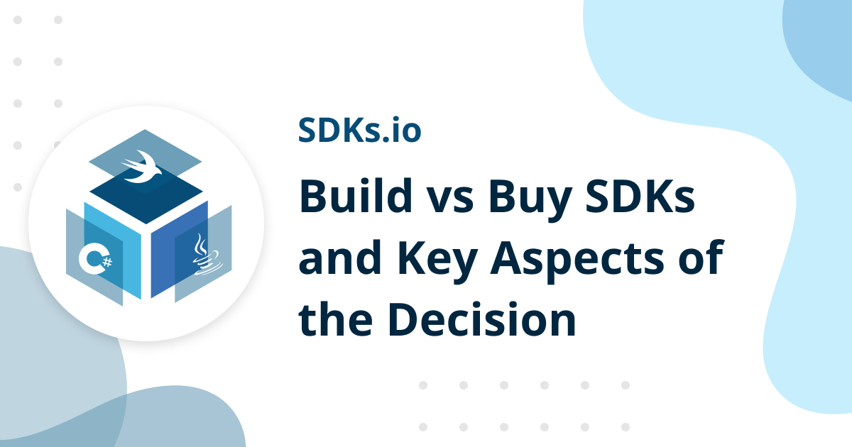 Build vs Buy SDKs and Key Aspects of the Decision | SDKs.io