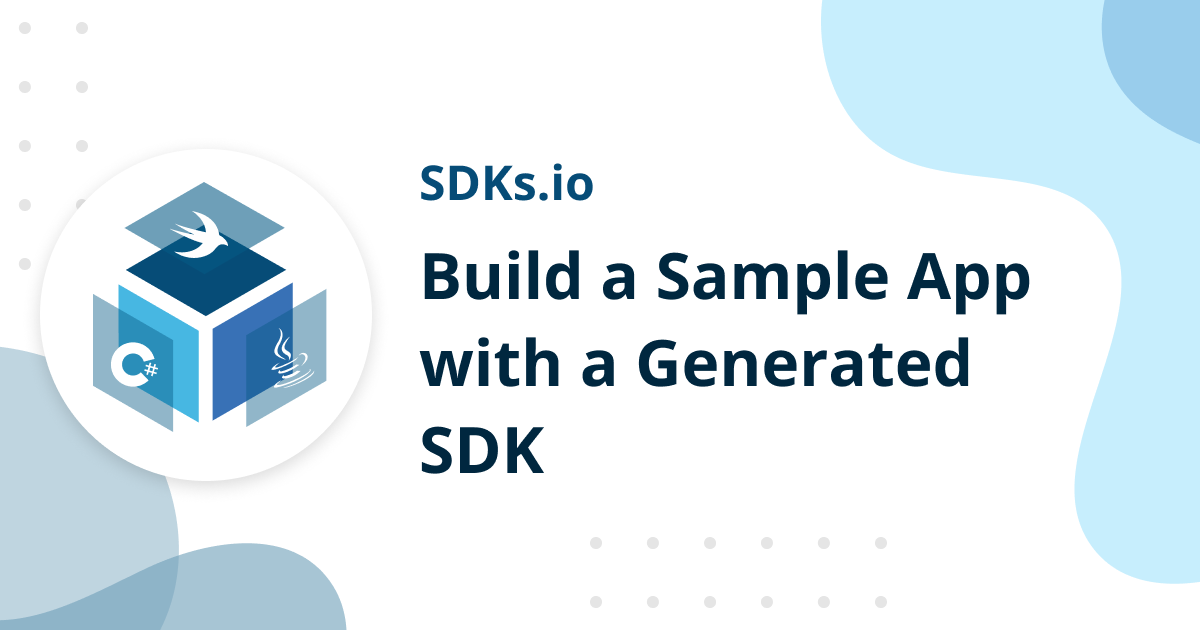 Build a Sample App with a Generated SDK | SDKs.io