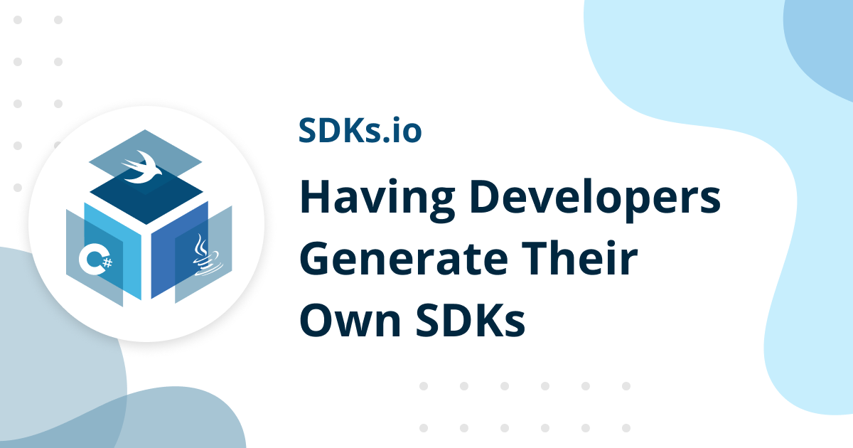 Having Developers Generate Their Own SDKs | SDKs.io Having Developers Generate Their Own SDKs | SDKs.io